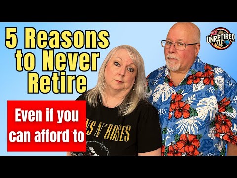 5 Reasons to Never Retire - Even If You Can Afford To - Unretired AF ...